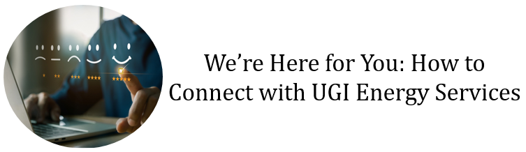 We’re Here for You: How to Connect with UGI Energy Services